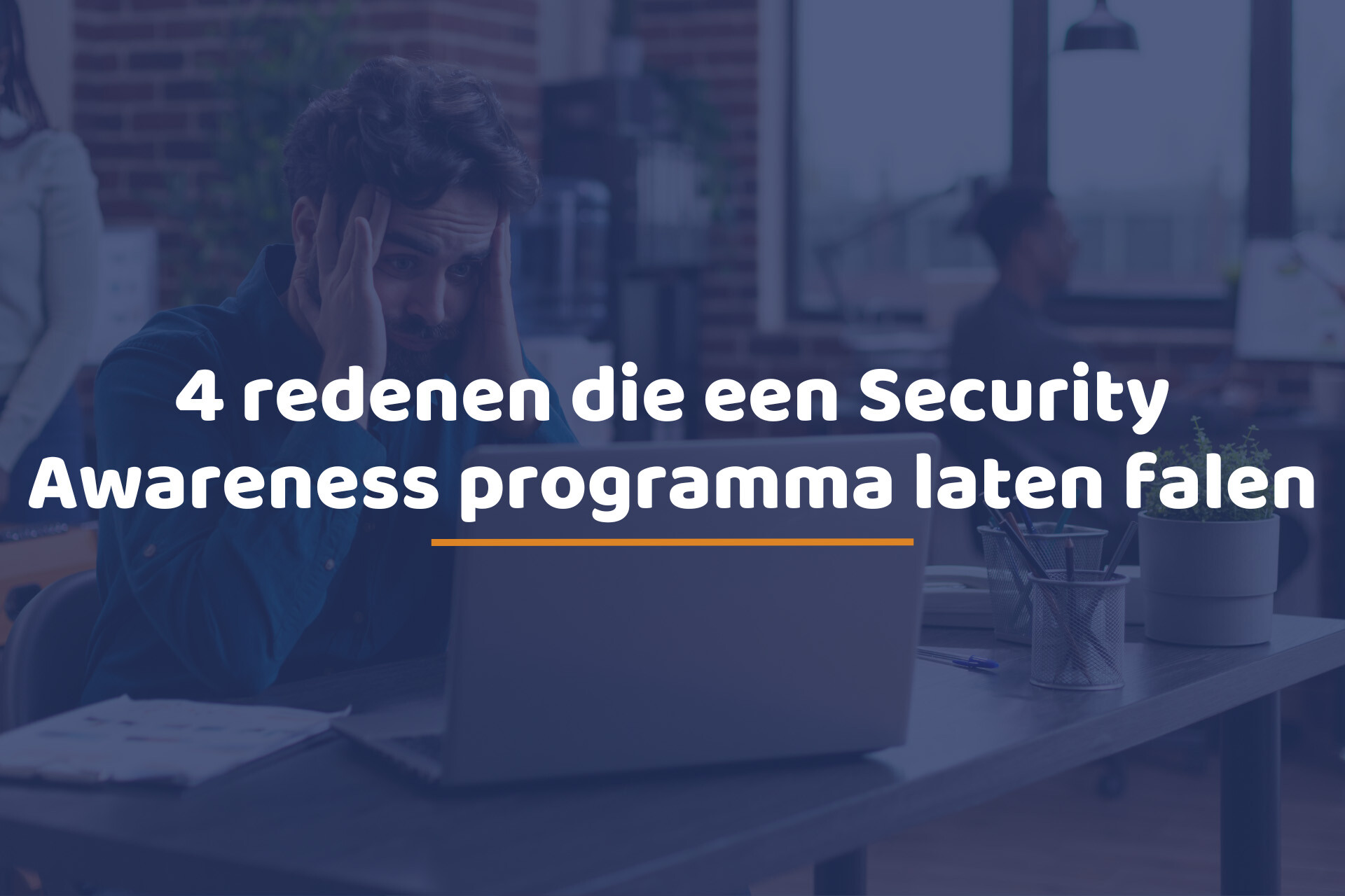 4 redenen die een security awareness programma laten falen